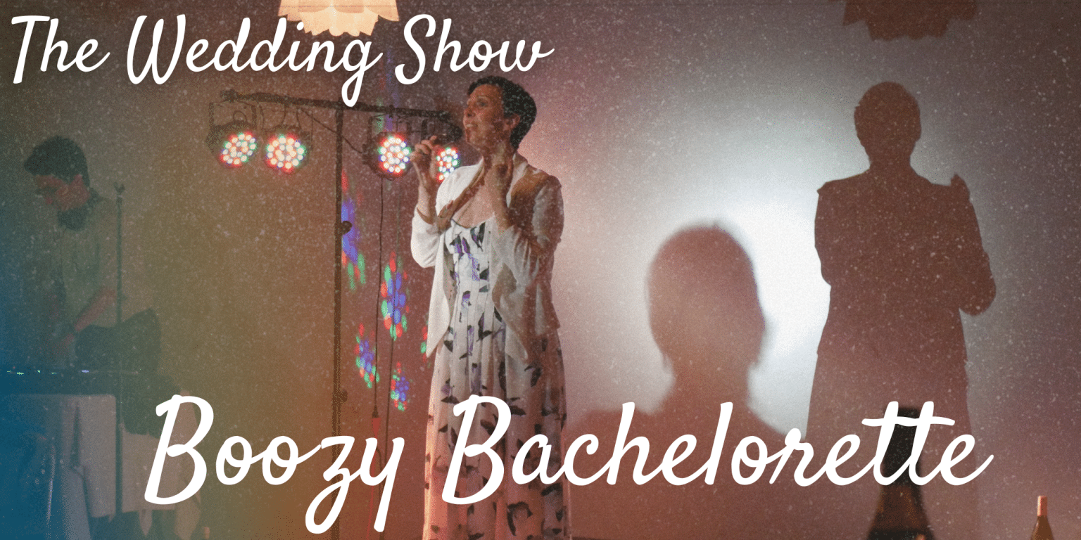 The Wedding Show- Boozy Bachelorette Cabaret and Karaoke party ...